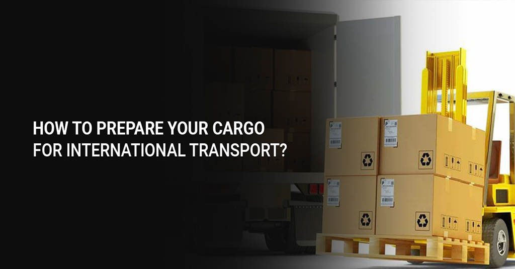 How to prepare your cargo for international transport?